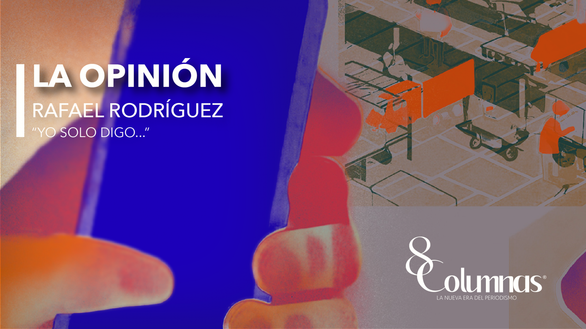 Yo Solo Digo · Rafael Rodriguez | 8 Columnas